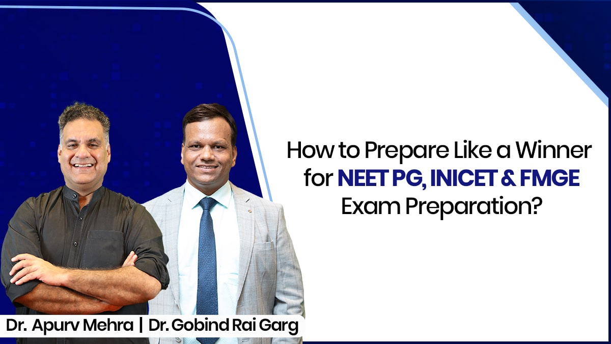 How to Prepare Like a Winner for NEET PG, INICET & FMGE Exam Preparation?