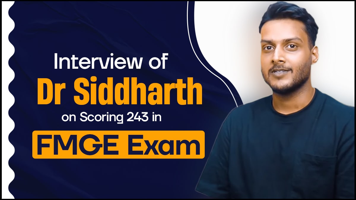 Interview of Dr Siddharth on Scoring 243 in FMGE Exam